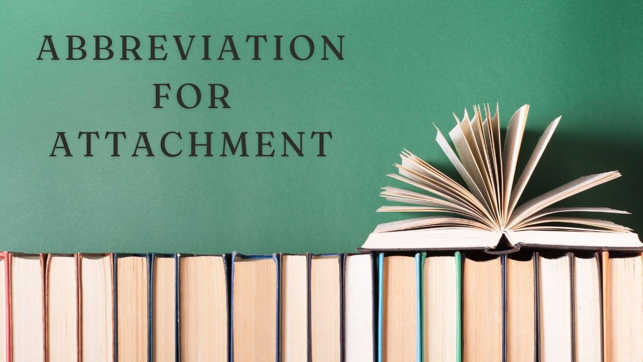 What Is The Abbreviation For Attachment? Short Forms Guide