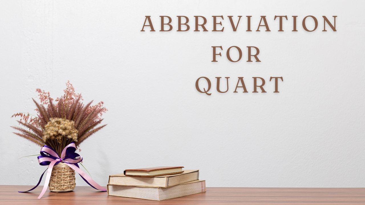 Top 5 Facts About The Abbreviation For Quart You Must Know